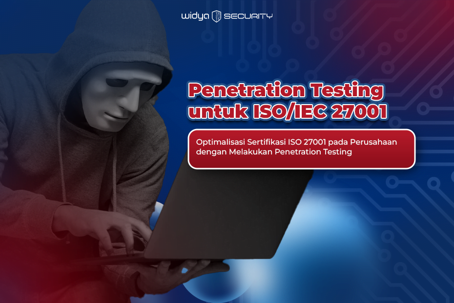 Penetration Testing dalam Sertifikasi ISO 27001 · Widya Security