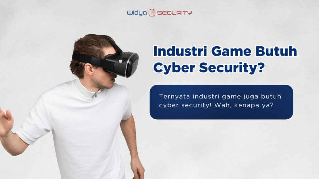 Mengapa Industri Game Perlu Cyber Security? · Widya Security