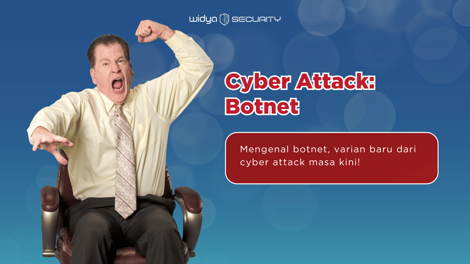 Mengenal Botnet, Variasi Baru dari Cyber Attack · Widya Security