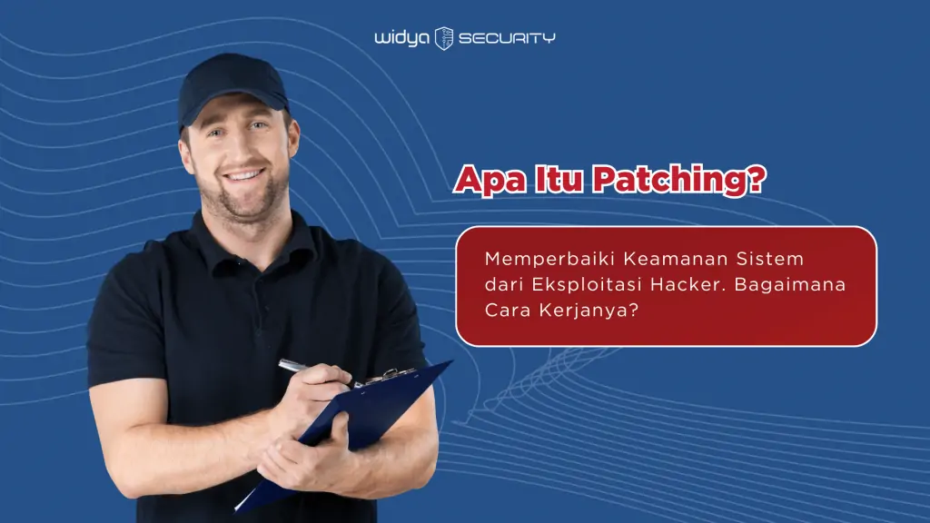 Patching : Penjelasan dan Cara Kerjanya dalam Penetration Testing Patching : Penjelasan dan Cara Kerjanya dalam Penetration Testing